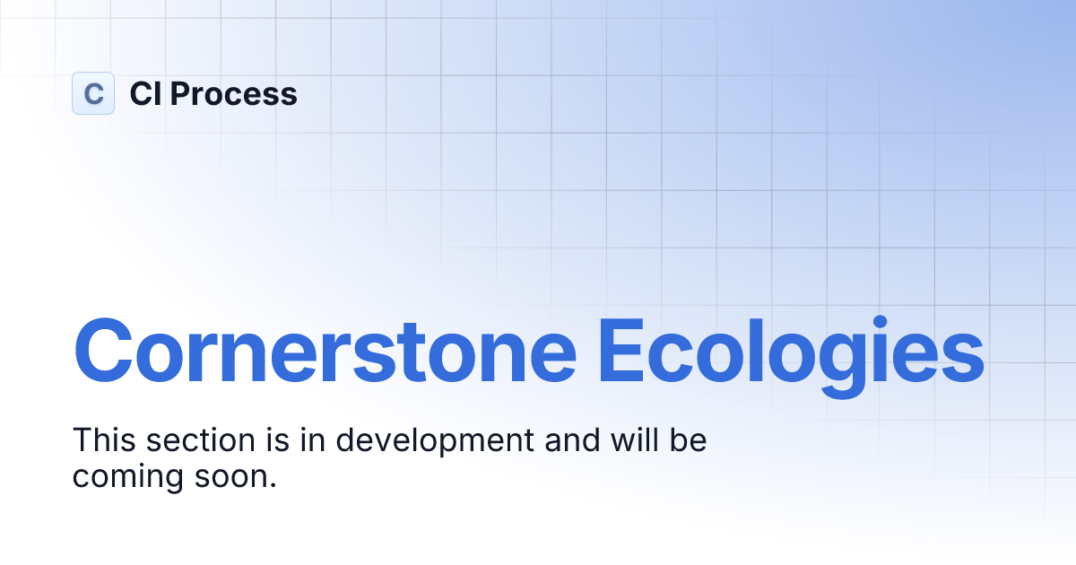Cornerstone Ecologies | CI Process